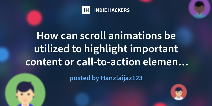 How Can Scroll Animations Be Utilized To Highlight Important Content Or