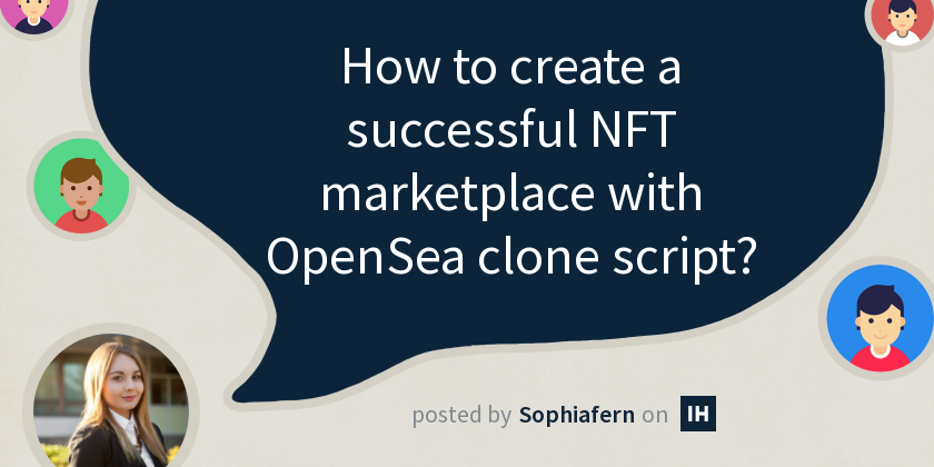 How To Create A Successful Nft Marketplace With Opensea Clone Script 