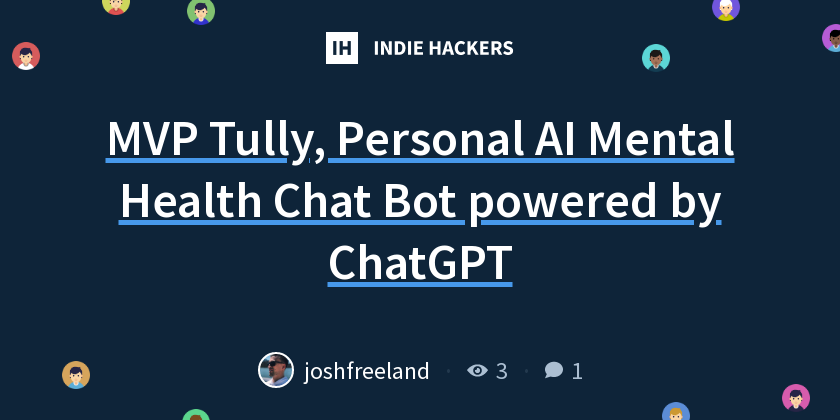 MVP Tully, Personal AI Mental Health Chat Bot powered by ChatGPT - Indie Hackers