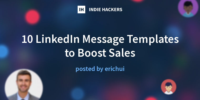 10 LinkedIn Message Templates to Boost Sales - Indie Hackers