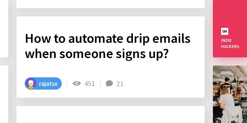 How to automate drip emails when someone signs up? - Indie Hackers