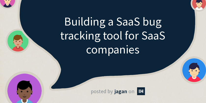 Building a SaaS bug tracking tool for SaaS companies - Indie Hackers