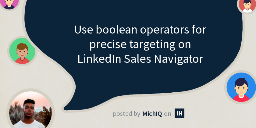 Use Boolean Operators For Precise Targeting On Linkedin Sales Navigator Indie Hackers 8985