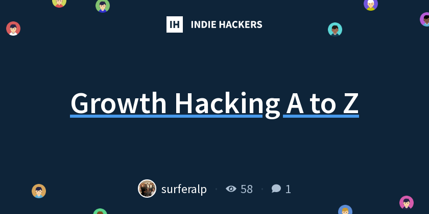Growth Hacking A to Z - Indie Hackers