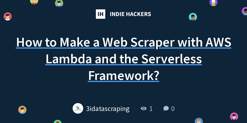 How to Make a Web Scraper with AWS Lambda and the Serverless Framework? - Indie Hackers