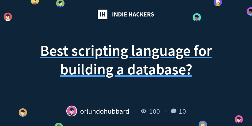 Best scripting language for building a database? - Indie Hackers Best scripting language for building a database? - Indie Hackers