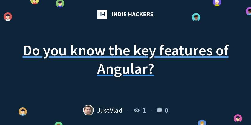 Do you know the key features of Angular? - Indie Hackers