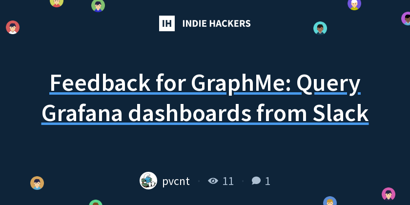 Feedback for GraphMe: Query Grafana dashboards from Slack - Indie Hackers