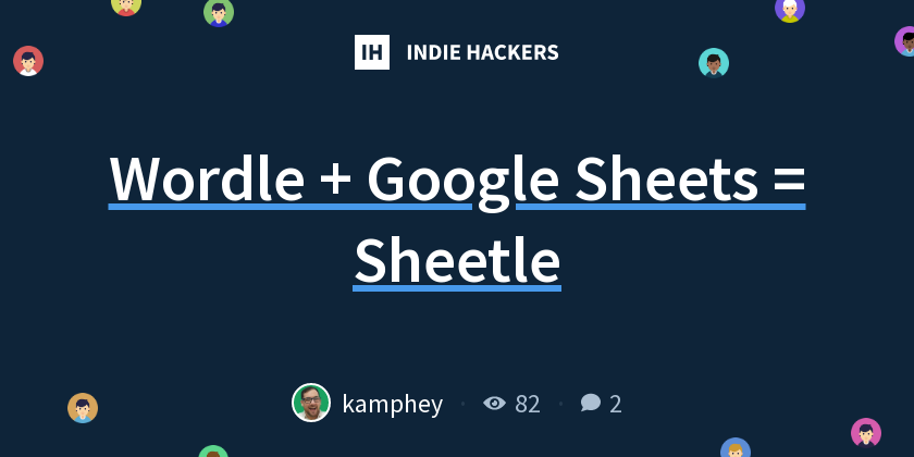 Wordle + Google Sheets = Sheetle - Indie Hackers