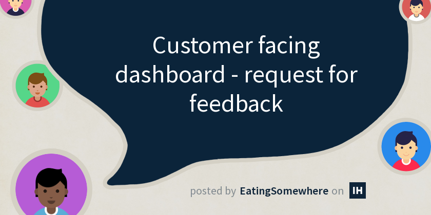 Customer facing dashboard - request for feedback - Indie Hackers