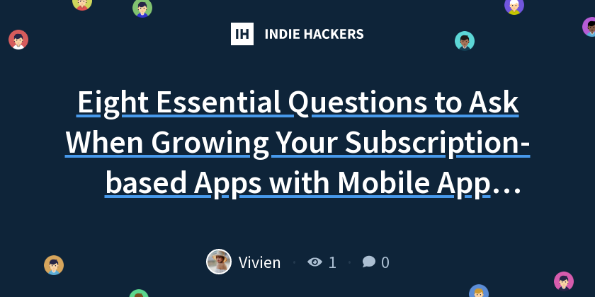 Eight Essential Questions to Ask When Growing Your Subscription-based Apps with Mobile App ...