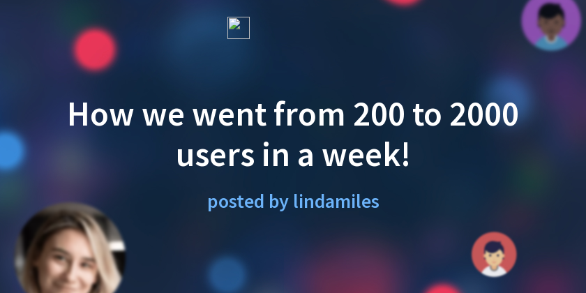 How we went from 200 to 2000 users in a week! - Indie Hackers