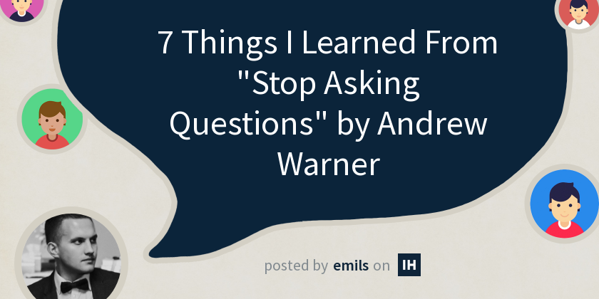 7 Things I Learned From "Stop Asking Questions" by Andrew Warner ...
