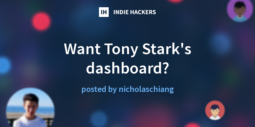Want Tony Stark's dashboard? - Indie Hackers