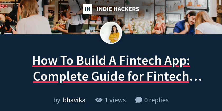 How To Build A Fintech App: Complete Guide for Fintech Startup