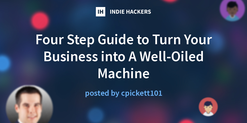 Four Step Guide to Turn Your Business into A Well-Oiled Machine - Indie ...