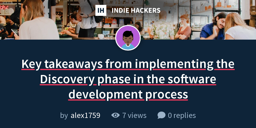Key takeaways from implementing the Discovery phase in the software development process - Indie ...