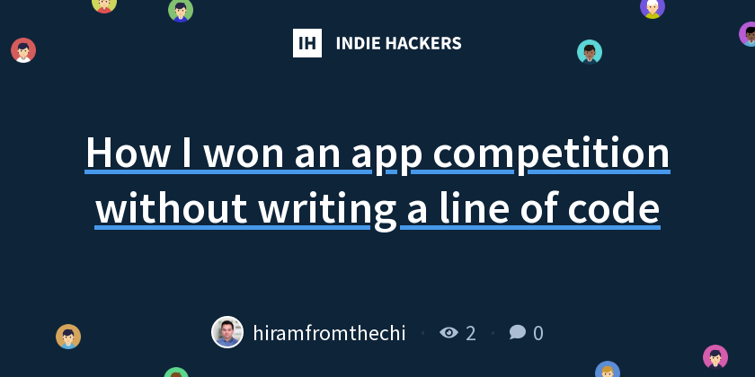 How I won an app competition without writing a line of code - Indie Hackers