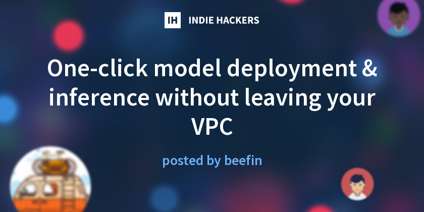 One-click model deployment & inference without leaving your VPC - Indie Hackers
