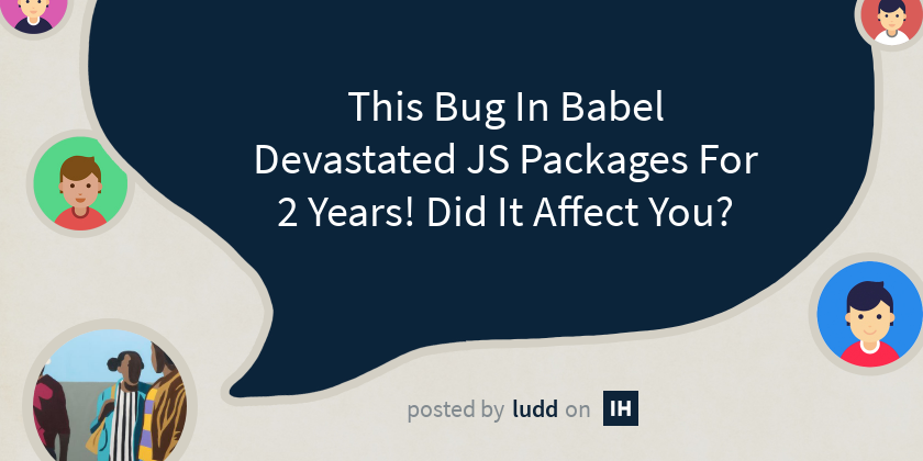 This Bug In Babel Devastated JS Packages For 2 Years! Did It Affect You ...