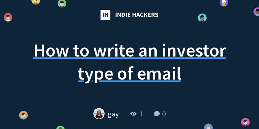 How to write an investor type of email - Indie Hackers