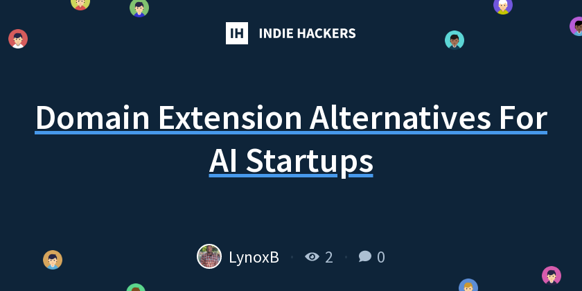 Domain Extension Alternatives For AI Startups - Indie Hackers