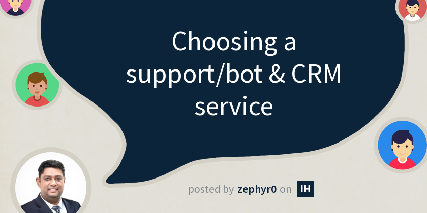 Choosing a support/bot & CRM service - Indie Hackers