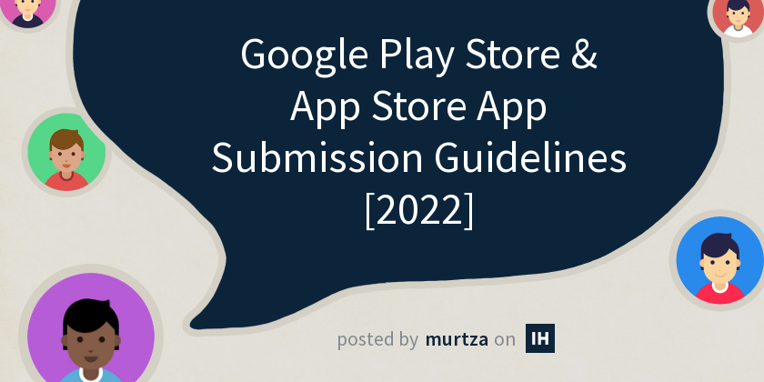 Google Play Store & App Store App Submission Guidelines [2022] - Indie Hackers
