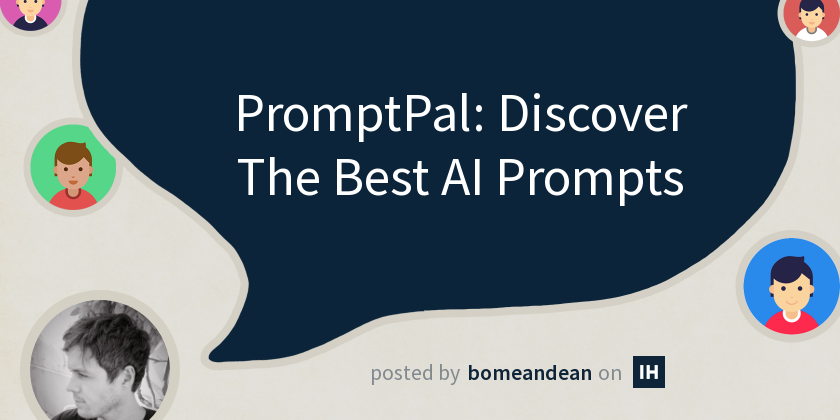 PromptPal: Discover The Best AI Prompts - Indie Hackers