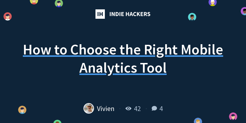 How to Choose the Right Mobile Analytics Tool - Indie Hackers