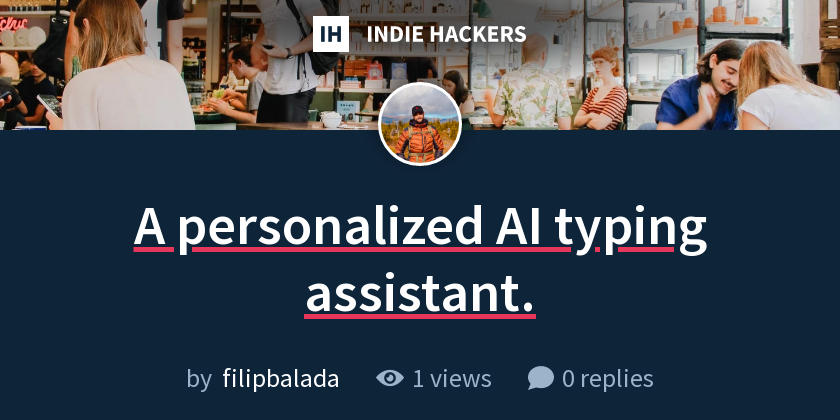 A personalized AI typing assistant. - Indie Hackers