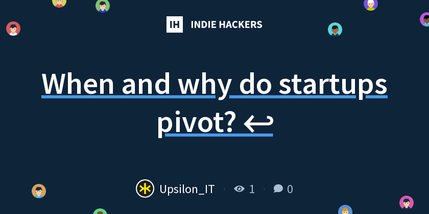 When and why do startups pivot? ↩️ - Indie Hackers