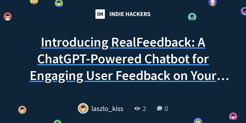 Introducing RealFeedback: A ChatGPT-Powered Chatbot for Engaging User Feedback on Your Website ...