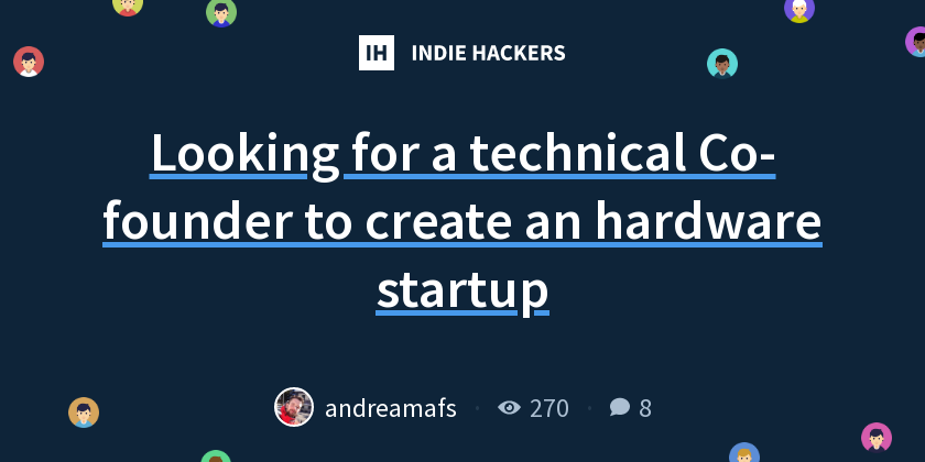 Looking for a technical Co-founder to create an hardware startup - Indie Hackers