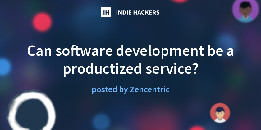 Can software development be a productized service? - Indie Hackers