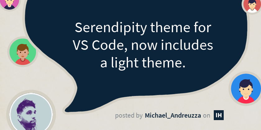 Serendipity theme for VS Code, now includes a light theme. - Indie Hackers