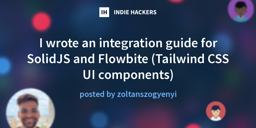 I Wrote An Integration Guide For Solidjs And Flowbite Tailwind Css Ui Components Indie Hackers 4388