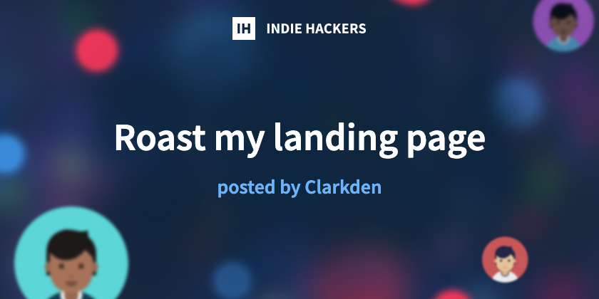 Roast my landing page - Indie Hackers