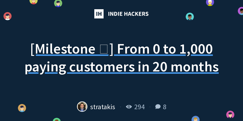 [Milestone 🏁] From 0 to 1,000 paying customers in 20 months - Indie Hackers