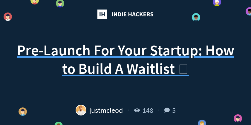Pre-Launch For Your Startup: How to Build A Waitlist 📩 - Indie Hackers