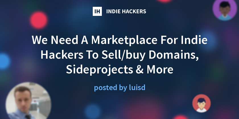 We Need A Marketplace For Indie Hackers To Sell/buy Domains ...
