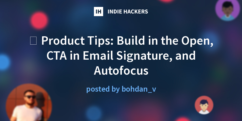 💡 Product Tips: Build in the Open, CTA in Email Signature, and ...