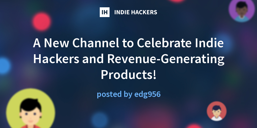 A New Channel to Celebrate Indie Hackers and Revenue-Generating ... A New Channel to Celebrate Indie Hackers and Revenue-Generating ...