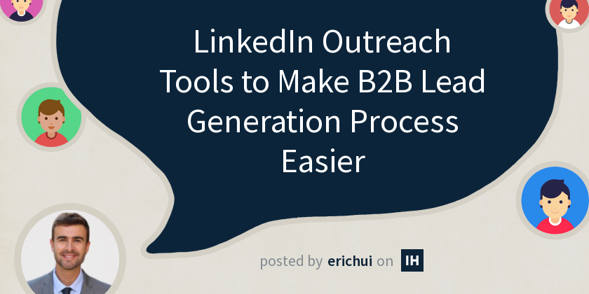 LinkedIn Outreach Tools to Make B2B Lead Generation Process Easier - Indie Hackers