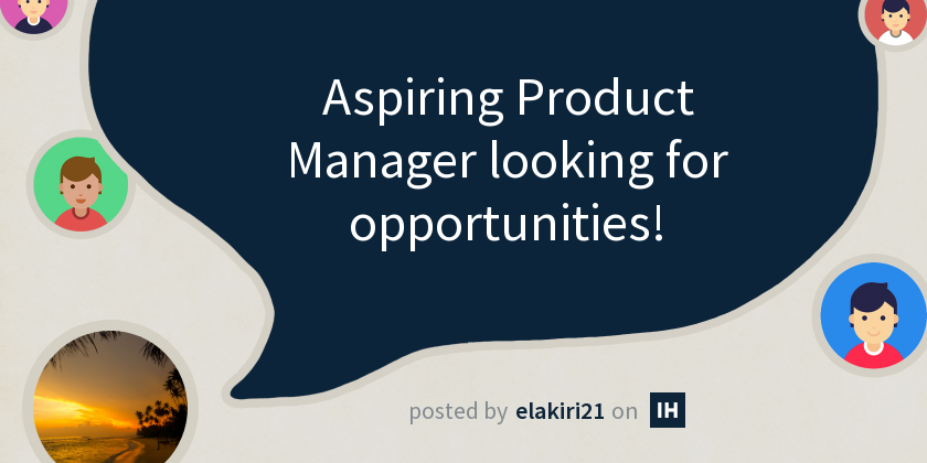 Aspiring Product Manager looking for opportunities! - Indie Hackers