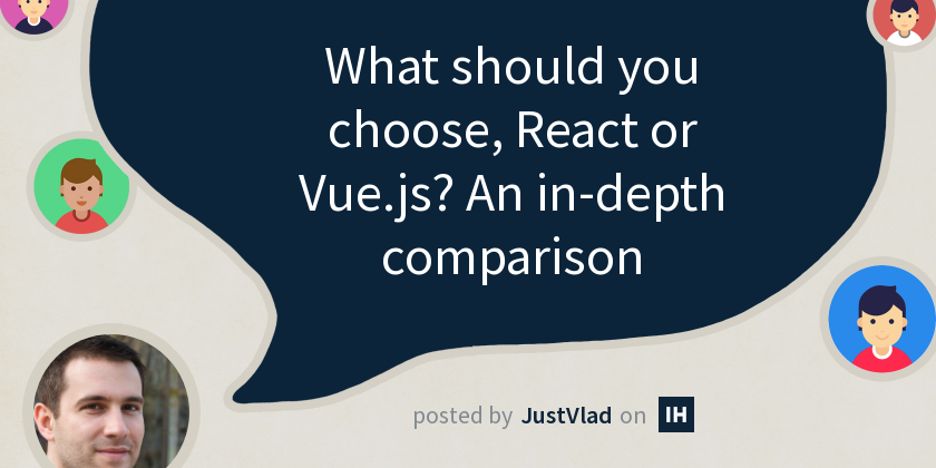 What Should You Choose React Or Vuejs An In Depth Comparison Indie Hackers
