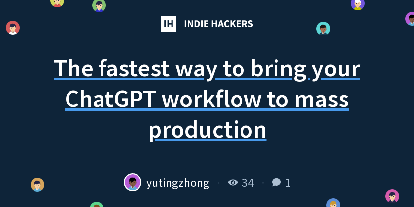 The fastest way to bring your ChatGPT workflow to mass production ...
