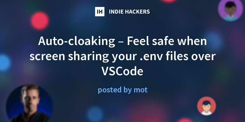 Auto-cloaking – Feel safe when screen sharing your .env files over VSCode - Indie Hackers