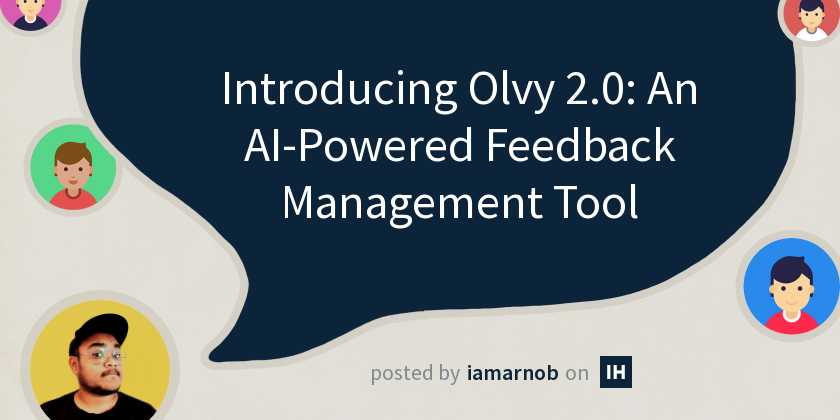 Introducing Olvy 2.0: An AI-Powered Feedback Management Tool - Indie Hackers