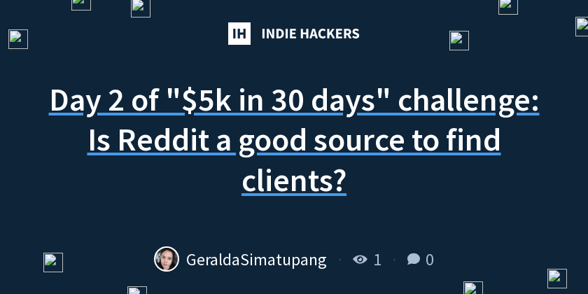 Day 2 of "$5k in 30 days" challenge: Is Reddit a good source to find ...